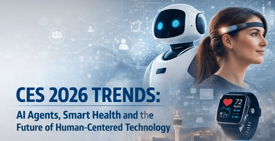 CES 2026 Trends: AI Agents, Smart Health and the Future of Human ...